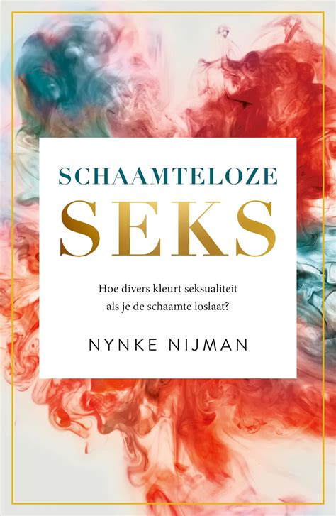 Nynke Nijman Leert Je Alles Over Seks In Haar Boek Schaamteloze Seks