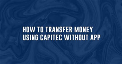 How To Transfer Money Using Capitec Without App