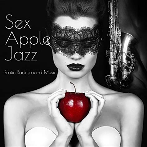 Sex Apple Jazz Erotic Background Music Kamasutra Sexy Saxophone