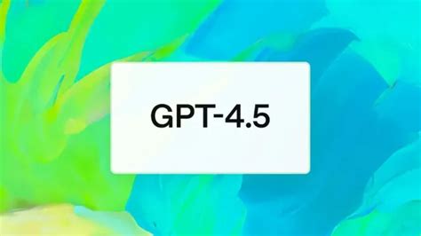 openai introduces gpt 4 5 ai model company claims it has greater