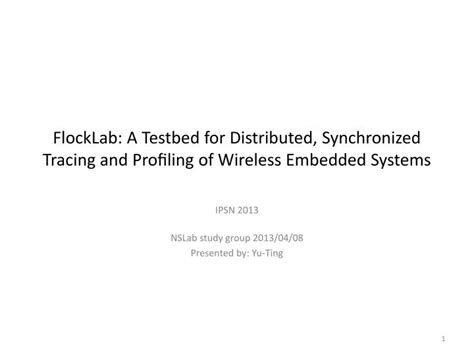 ppt flocklab a testbed for distributed synchronized tracing and