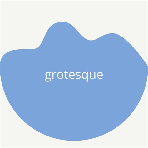 Grotesque Meaning Definition Etymology Examples And More — Self