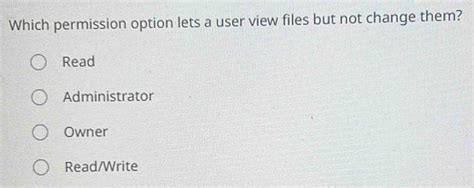 Solved Which Permission Option Lets A User View Files But Not Change