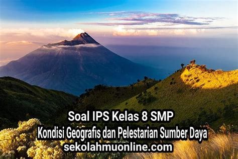 Soal IPS Kelas 8 Tema 01 Kondisi Geografis Dan Pelestarian Sumber Daya