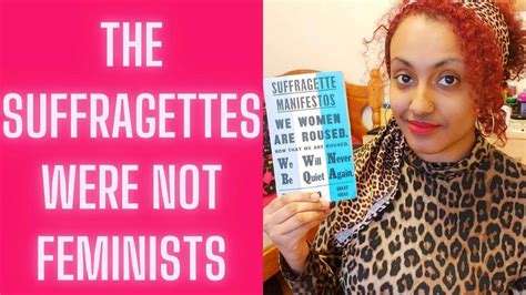 The Suffragettes Were Not Feminists