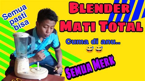 Memperbaiki Blender Mati Total Youtube