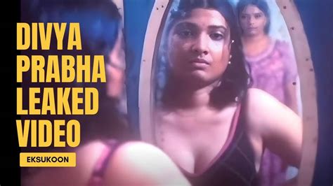 Divya Prabha Leaked Video Sparks Controversy Intimate Scenes From ‘all