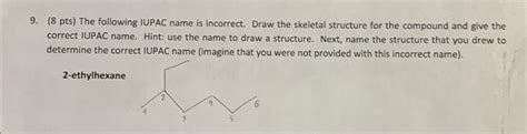 Solved 9 8 Pts The Following IUPAC Name Is Incorrect Chegg