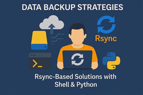 Data Backup Strategies Rsync Based Solutions With Shell And Python By Eren Cankut Uysal Medium