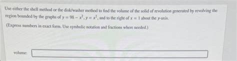 Solved Use Cither The Shell Method Or The Disk Washer Method Chegg Com