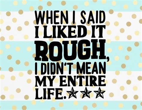 When I Said I Liked It Rough Download Png Svg Digital Etsy
