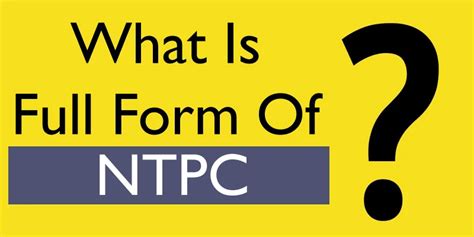 Ntpc Full Form What Does Ntpc Stand For