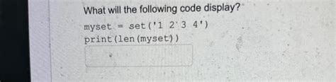 Solved What Will The Following Code Display Myset Chegg
