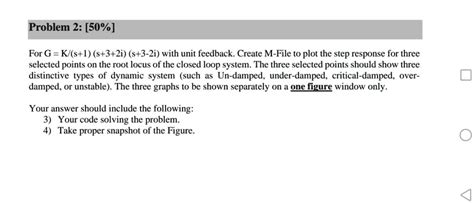 solved need matlab code for this problem 2 [50 ] for g k s 1 s 3 2i
