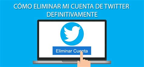 Cómo Eliminar Mi Cuenta De Twitter Definitivamente Tutoriales Y Guías