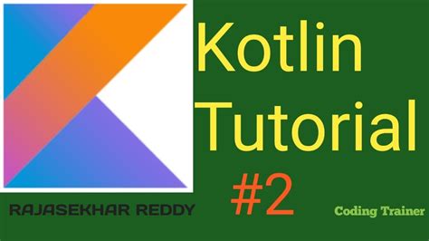 2 Kotlin Tutorial Rajasekhar Reddy Coding Trainer Youtube