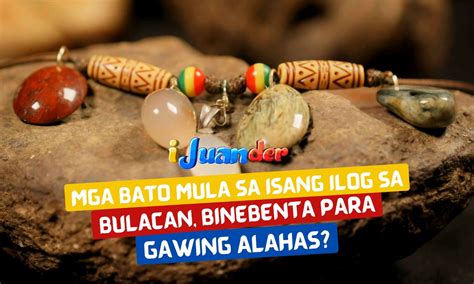 Mga Bato Mula Sa Isang Ilog Sa Bulacan Binebenta Para Gawing Alahas I Juander Ang Mga Bato