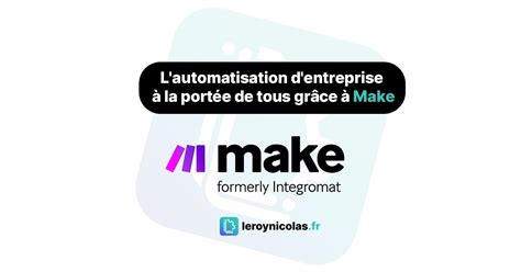 Lautomatisation dentreprise à la portée de tous grâce à Make ex