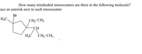 Solved How Many Tetrahedral Stereocenters Are There In The Chegg