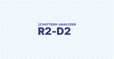 R2 D2 Pattern Analyzer R2 D2 Pattern Analyzer