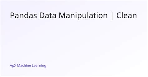 Pandas Data Manipulation | Clean & Modify Data
