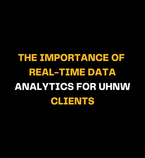 The Importance Of Real Time Data Analytics For Uhnw Clients