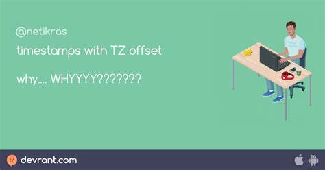 Timestamps With Tz Offset Why Whyyyy Devrant