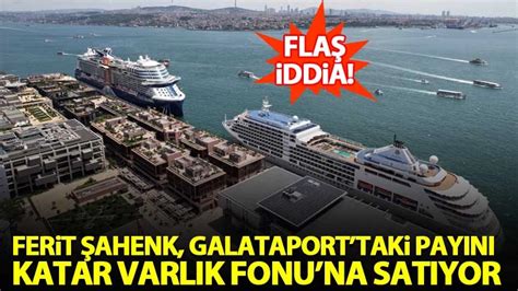 Borsada Döndürdüğü Dolapla Milyonları Cebe Indiren Ferit Şahenk Galataportu Katarlılara Satıyor