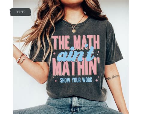Funny Math Teacher Shirt The Math Ain T Mathin Meme Shirt Show Your Work Math Teacher Tee