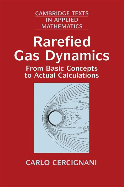 Rarefied Gas Dynamics From Basic Concepts To Actual Calculations Cambridge Texts In Applied