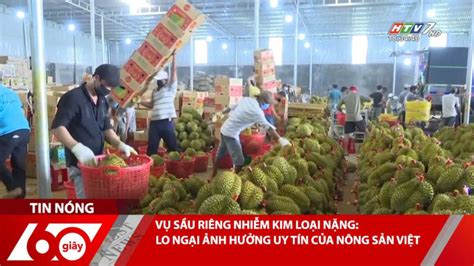 Xem Clip VỤ SẦU RIÊNG NHIỄM KIM LOẠI NẶNG LO NGẠI ẢNH HƯỞNG UY TÍN CỦA