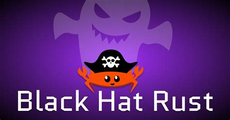 Black Hat Rust Im Writing A Book About Offensive Security With Rust