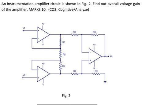 Solved An Instrumentation Amplifier Circuit Is Shown In Fig Chegg Com