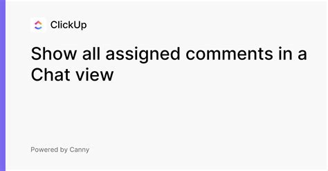 Show All Assigned Comments In A Chat View Voters Clickup