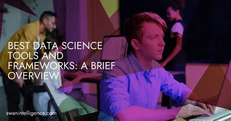 best data science tools and frameworks a brief overview