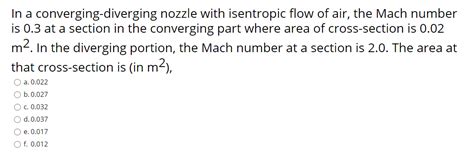 Solved In A Converging Diverging Nozzle With Isentropic Flow