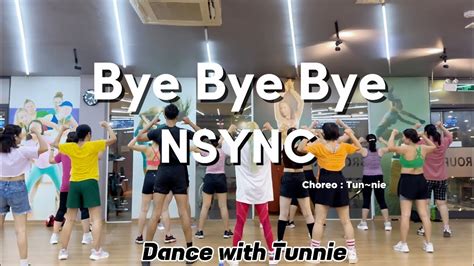 Bye Bye Bye Nsync Dance Fitness Choreo Tun~nie Youtube