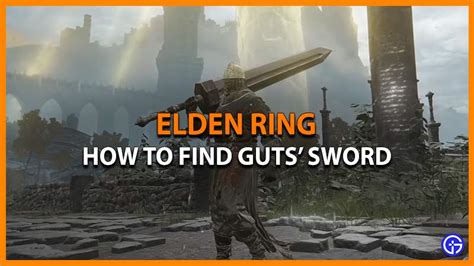 How To Find Guts Sword In Elden Ring [location] Gamer Tweak