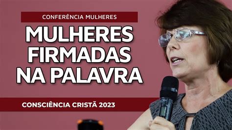 Mulheres Firmadas Na Palavra Conferência Mulheres Cc2023 Youtube