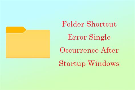 Guide To Folder Shortcut Error Occurs Once After Startup Win 10