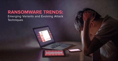 Ransomware Trends Emerging Varients And Evolving Attack Techniques