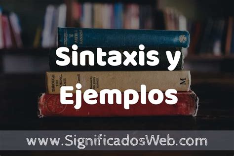 Concepto De Sintaxis Y Ejemplos ️¿que Es Definición Significado Y Ejemplos