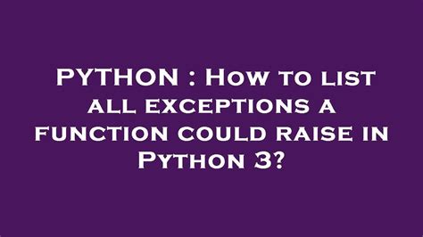Python How To List All Exceptions A Function Could Raise In Python 3