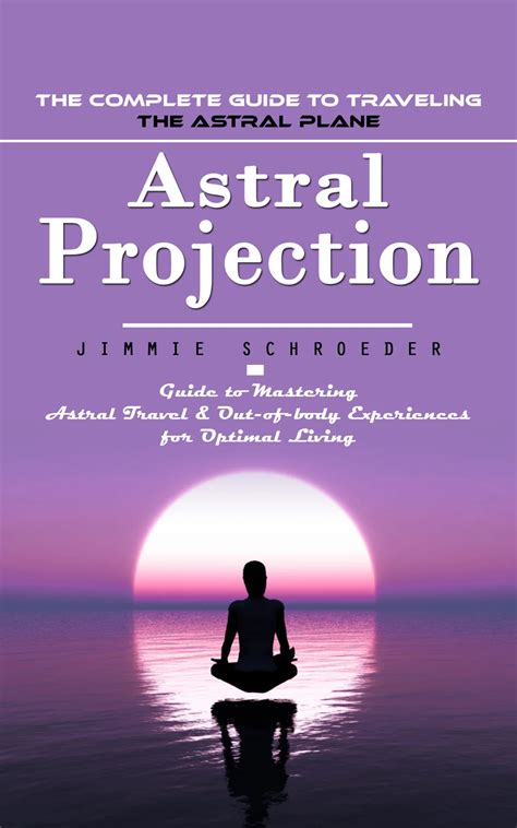 Astral Projection The Complete Guide To Traveling The Astral Plane