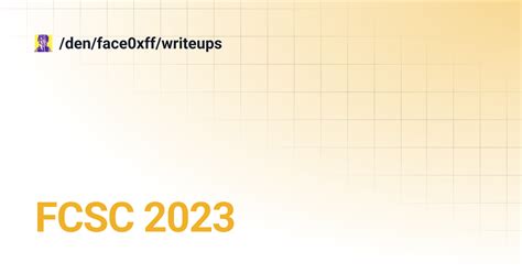 Fcsc 2023 Den Face0xff Writeups