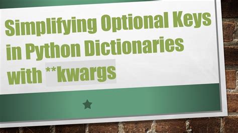 Simplifying Optional Keys In Python Dictionaries With Kwargs Youtube