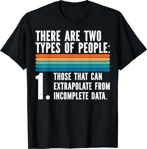 two types of people extrapolate incomplete data t shirt
