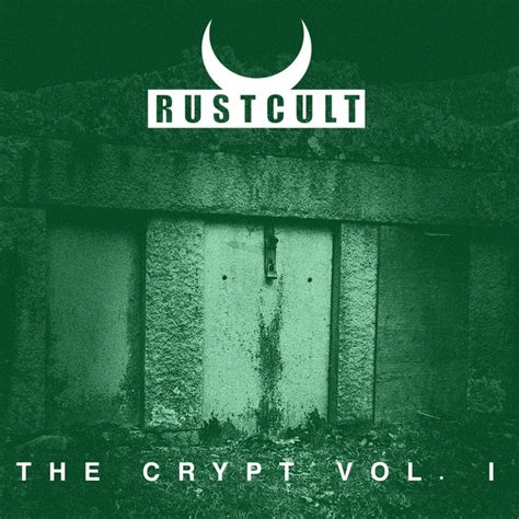 Rust Cult The Crypt Vol 1 Rust Cult Diskonekt Music Label