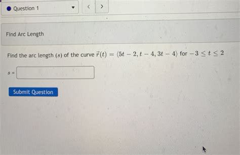 Solved Question 1 Find Arc Length Find The Arc Length S Of Chegg Com