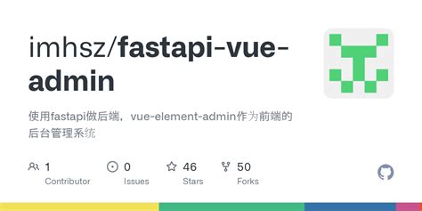 GitHub imhsz fastapi vue admin 使用fastapi做后端vue element admin作为前端的后台管理系统